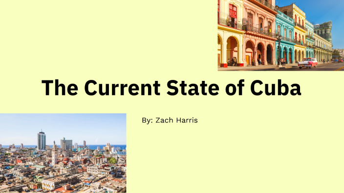 The Current State of Cuba by Zachary Harris on Prezi