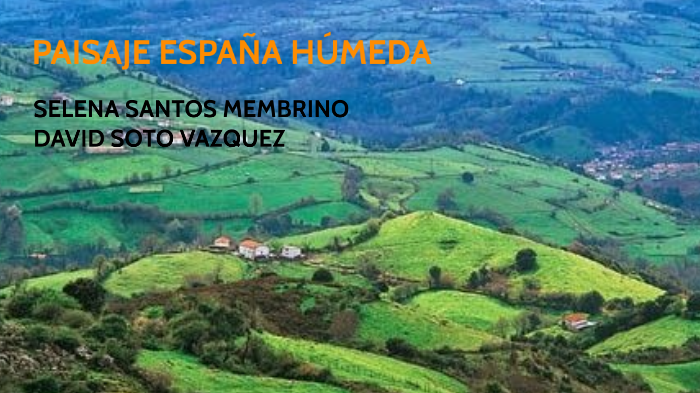 PAISAJE ESPAÑA HÚMEDA by david soto vazquez on Prezi