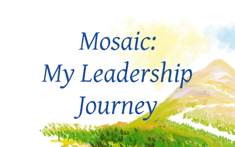 Mosaic-Leadership Journey by Devin Shoemaker on Prezi