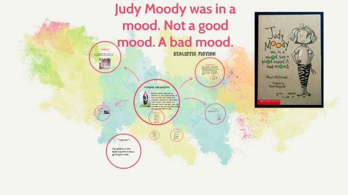 Judy Moody was in a mood. Not a good mood. A bad mood. by Ashlyn Wooden ...