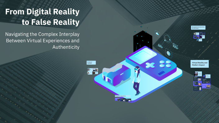 From Digital Reality to False Reality by Michał Jaworski on Prezi