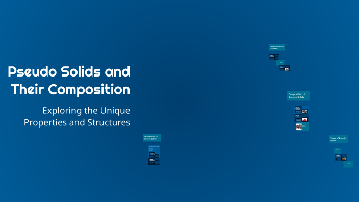 Pseudo Solids and Their Composition by Naff Playz on Prezi