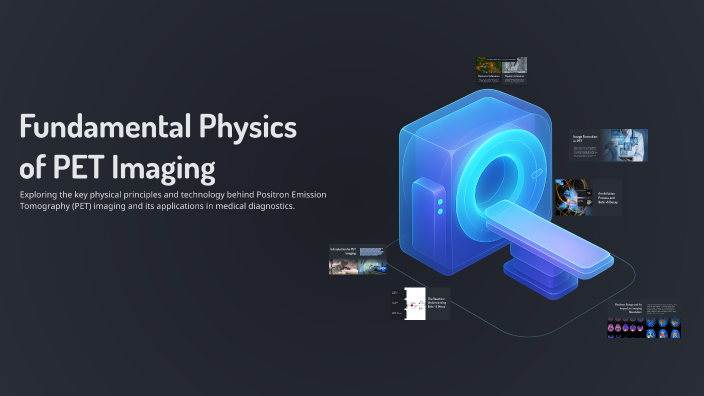 Fundamental Physics of PET Imaging by melina mokhtari on Prezi