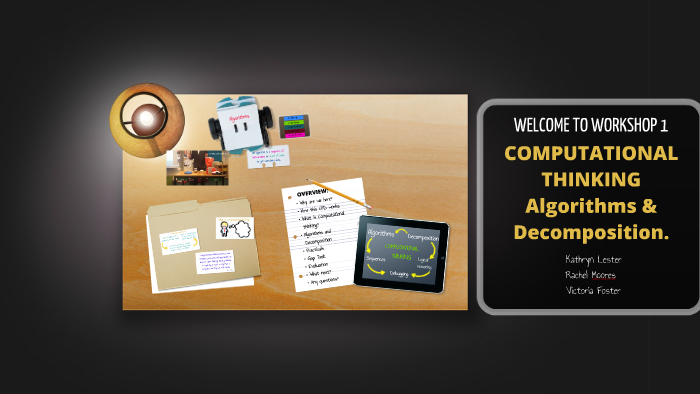 COMPUTATIONAL THINKING Algorithms and dEcomposition WORKSHOP 1 by ...