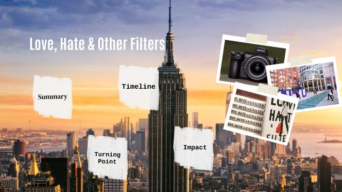 Love, Hate & other Filters by Leah Spence on Prezi