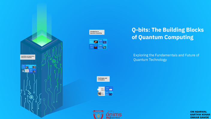 Qubits: The Building Blocks of Quantum Computing by OM AGARWAL on Prezi