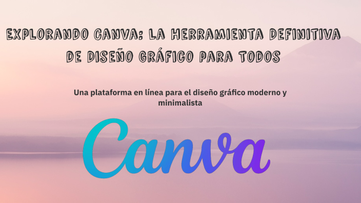 Explorando Canva: La Herramienta Definitiva de Diseño Gráfico para ...