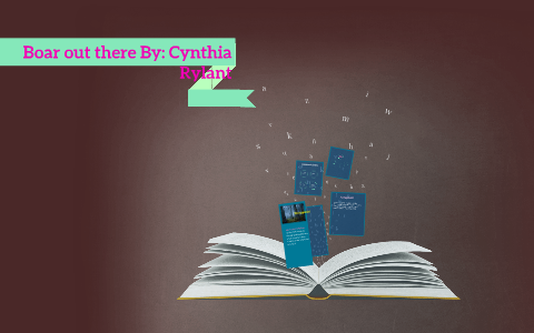 Boar out there By: Cynthia Rylant by Emma Slotka on Prezi