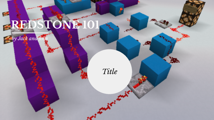 redstone 101 by Finnegan Motschiedler on Prezi