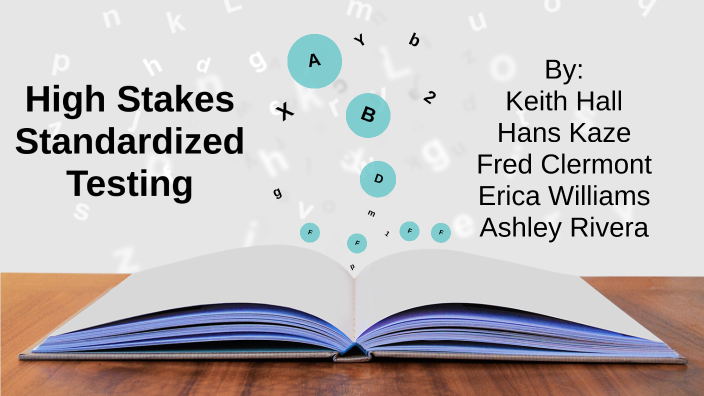 High Stakes Standardized Testing by Ashley Rivera on Prezi