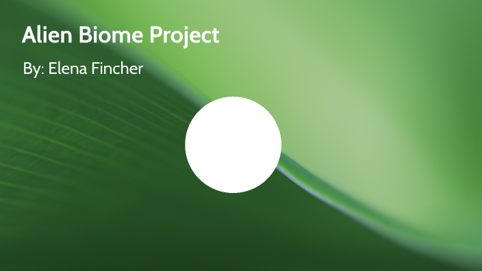 Alien Biome Project by Elena Fincher on Prezi