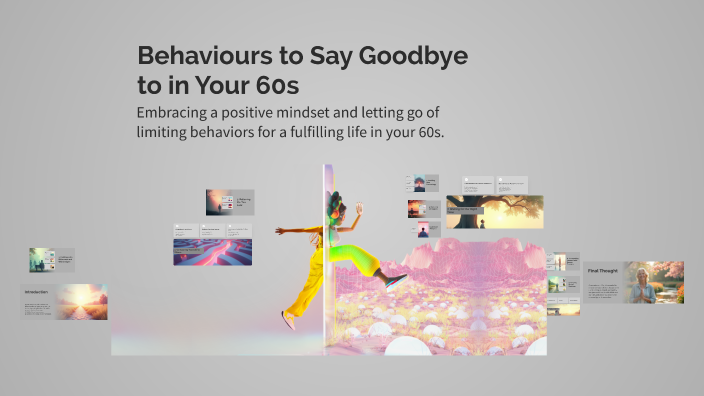Behaviours to Say Goodbye to in Your 60s by Abdul Rahim Kassim on Prezi