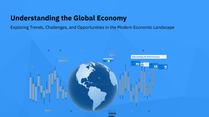 Understanding the Global Economy by Gareeb gamerz on Prezi