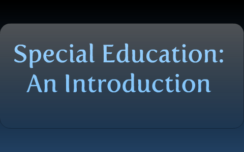 Introduction to Special Education by Anna Sannes on Prezi