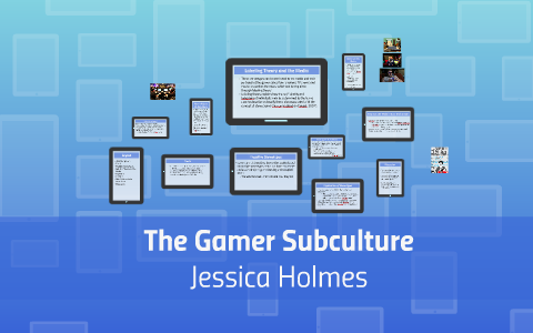 The Gamer Subculture by on Prezi