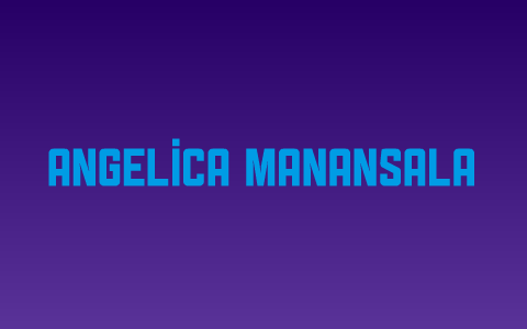 Angelica Manansala by Ita Manan on Prezi