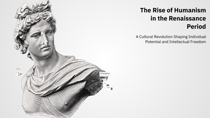 The Rise of Humanism in the Renaissance Period by Morris Centeno on Prezi