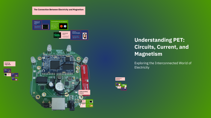 Understanding PET: Circuits, Current, and Magnetism by Bri Austin on Prezi