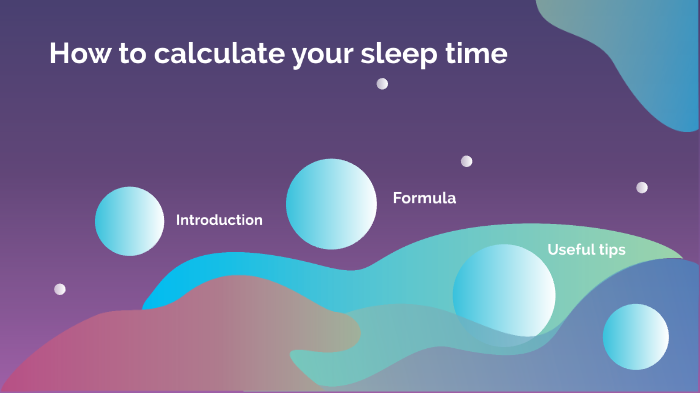 How to calculate your sleep by clara huynh on Prezi