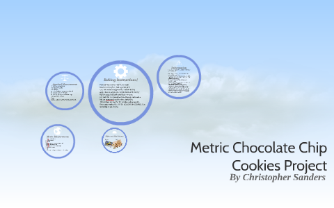 Metric Chocolate Chip Cookies Project by on Prezi