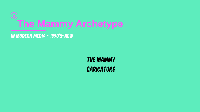 Mammy in Modern Media by cassidy blake on Prezi