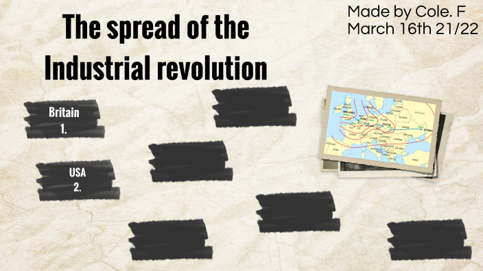 The spread of the industrial revolution by Cole Fuller on Prezi