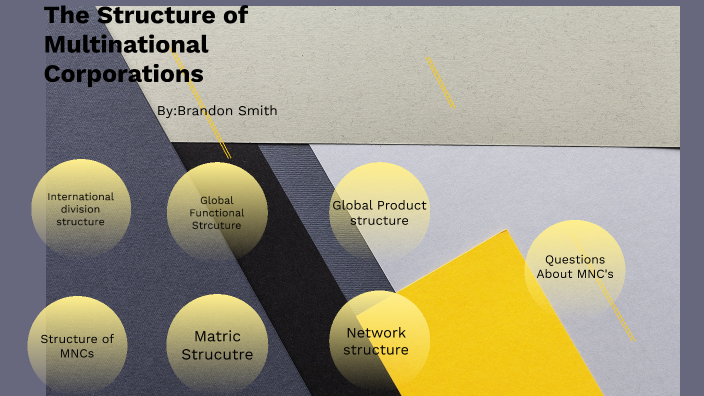 The Structure Multinational Companies by brandon smith on Prezi