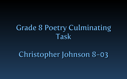 Grade 8 Poetry Culminating Task by Christopher Johnson on Prezi