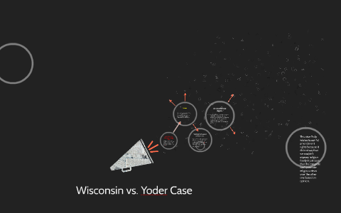 Facts About The Wisconsin vs Yoder Case by zimbalist sherard on Prezi