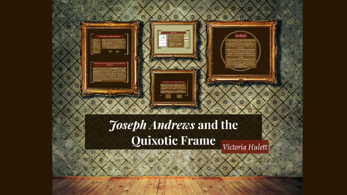 Joseph Andrews and the Quixotic Frame by Victoria Hulett on Prezi