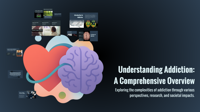 Understanding Addiction: A Comprehensive Overview by Jay Jimenez on Prezi