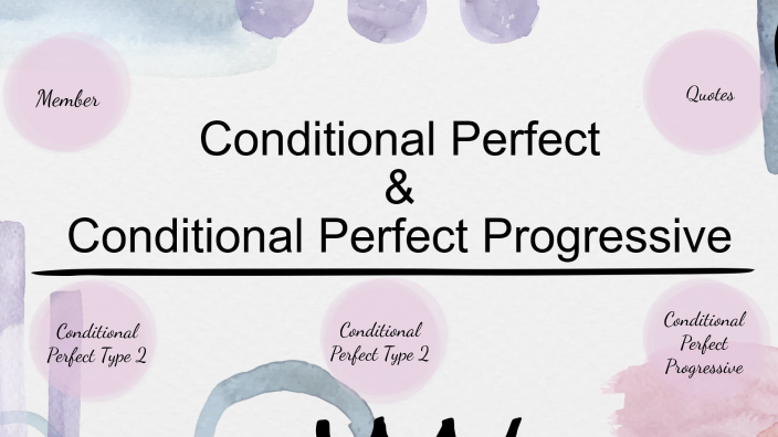 Conditional Perfect & Conditional Perfect Progressive by Arzeta Destia ...