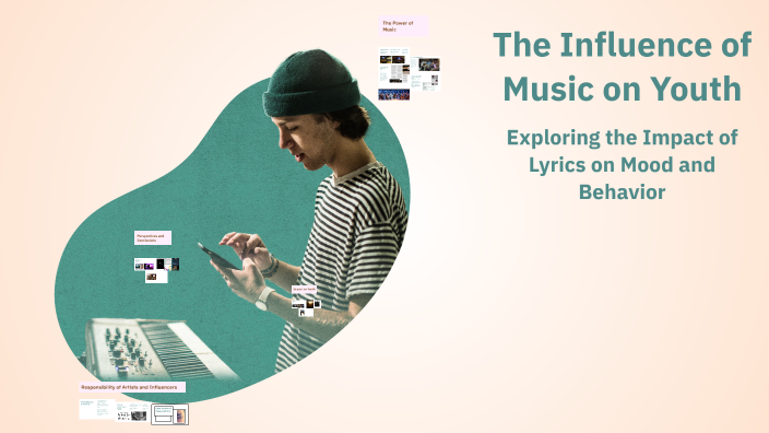 The Influence of Music on Youth by lee lee on Prezi
