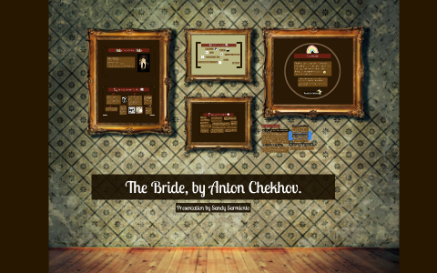 The Bride by Anton Chekhov by sandy s on Prezi
