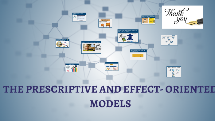 THE PRESCRIPTIVE AND EFFECT- ORIENTED MODELS by lei pinca on Prezi