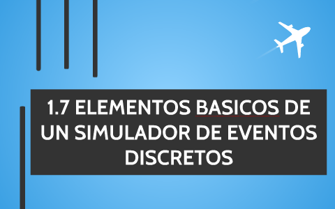 1.7 ELEMENTOS BASICOS DE UN SIMULADOR DE EVENTOS DISCRETOS by aron ...