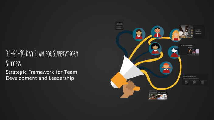 30-60-90 Day Plan for Supervisory Success by Daniel Trivette on Prezi