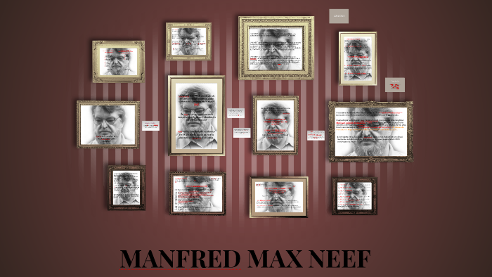 MANFRED MAX NEEF by Geraldine Rodriguez on Prezi