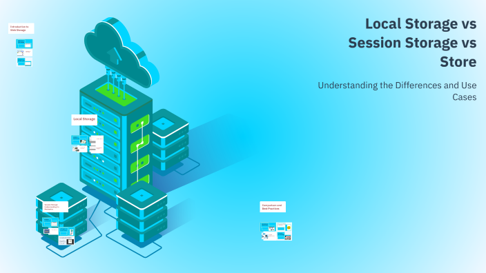 Local Storage vs Session Storage vs Store by Asad Ullah on Prezi