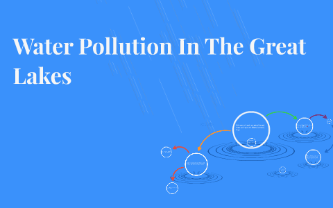 Water Pollution The Great Lakes by desire g on Prezi