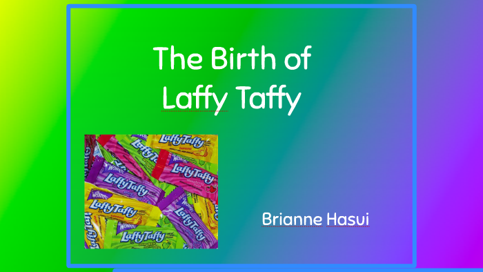 Laffy Taffy History by Brianne Hasui on Prezi