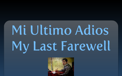 Ultimo Adios by Jose Rizal by Rochael So on Prezi