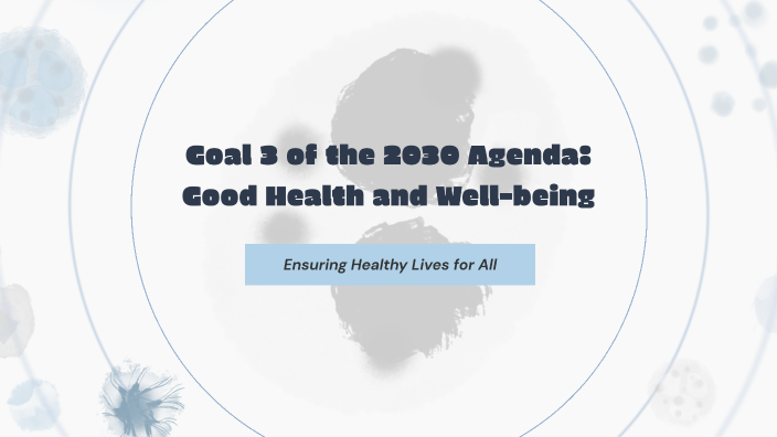 Goal 3 of the 2030 Agenda by Alice Cordella on Prezi