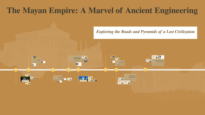 The Mayan Empire: A Marvel of Ancient Engineering by Blake Smith on Prezi