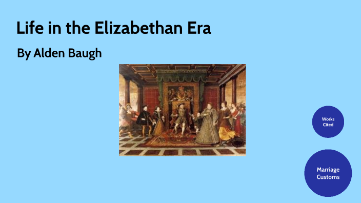 Life in the Elizabethan Era by alden baugh on Prezi