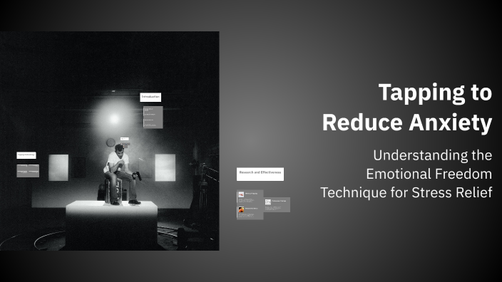 Tapping to Reduce Anxiety by Rachel Freeman on Prezi