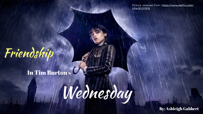 Friendship in "Wednesday" by Ashleigh Gabbert on Prezi