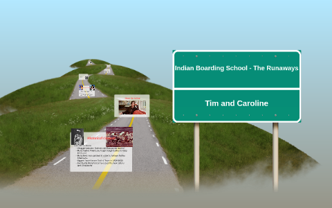 Indian Bording School - The Runaways by C Lucy on Prezi