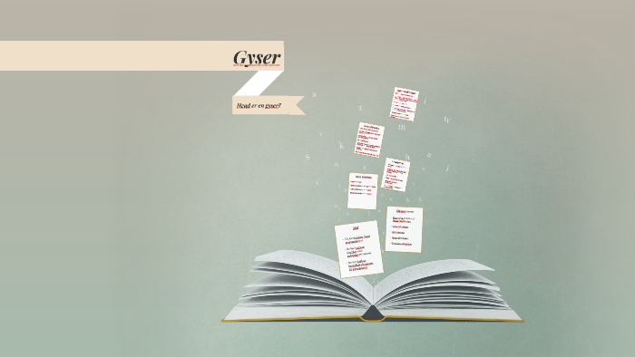 Gyser by on Prezi