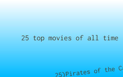 Top 25 BEST movies of ALL time EVER by Amanda Falkner on Prezi